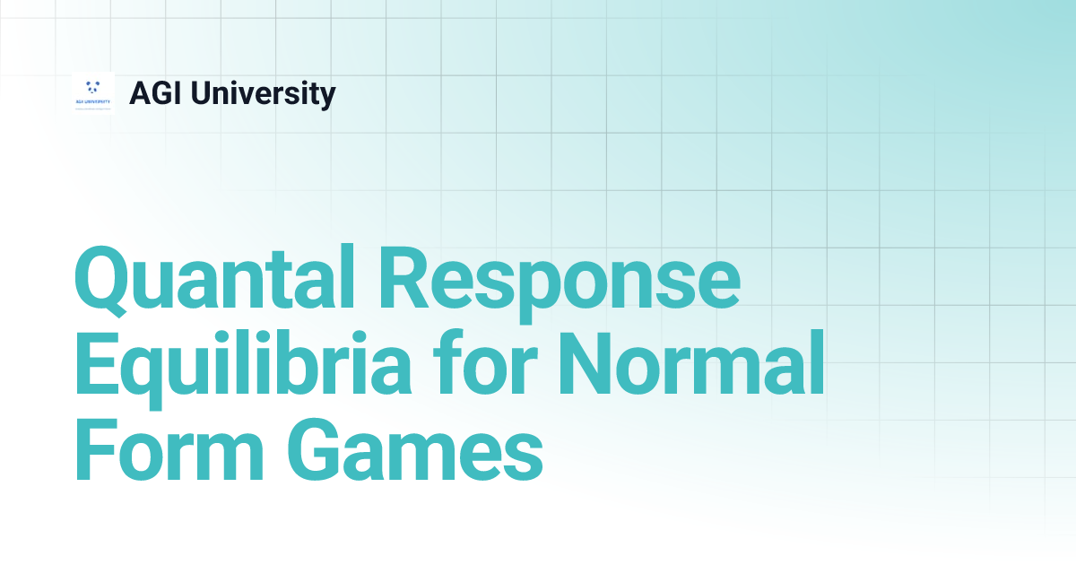 Quantal Response Equilibria for Normal Form Games | AGI University